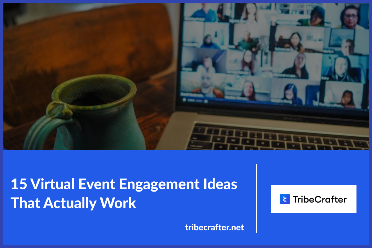 15 Virtual Event Engagement Ideas That Actually Work - TribeCrafter